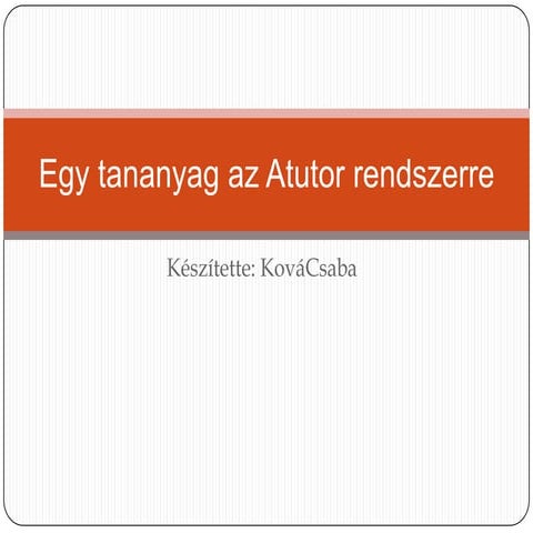 Egy Tananyag Az Atutor Rendszerre | PPTX