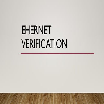 EHERNET VERIFICATION with others to.pptx