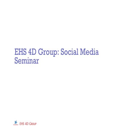 EHS 4D: Social Media Seminar: NOV 2010 | PPT