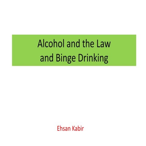 Ehsan Kabir - Alcohol and the Law and Binge Drinking | PDF