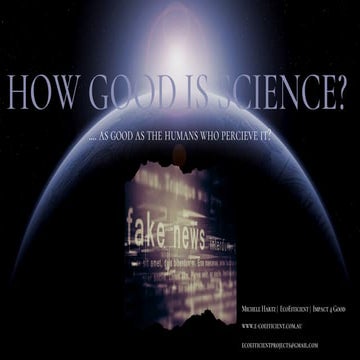 Eianz how good is science.. as good as the humans who perceive it ...