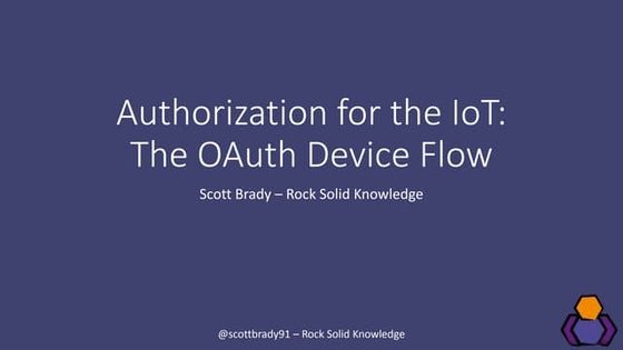 Secure Authorization for your Printer: The OAuth Device Flow (DevSum 2018) | PPT