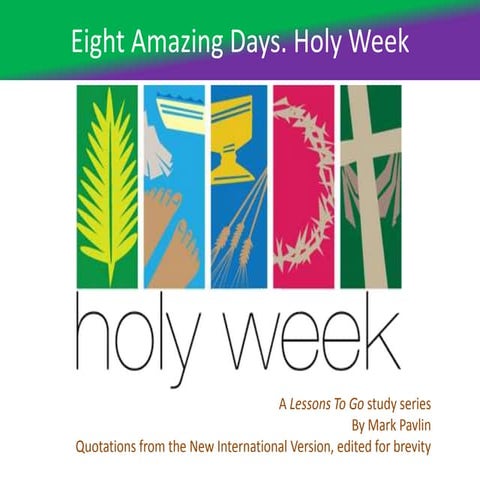 Eight Amazing Days. Holy Week in the Gospel of Mark | PPTX