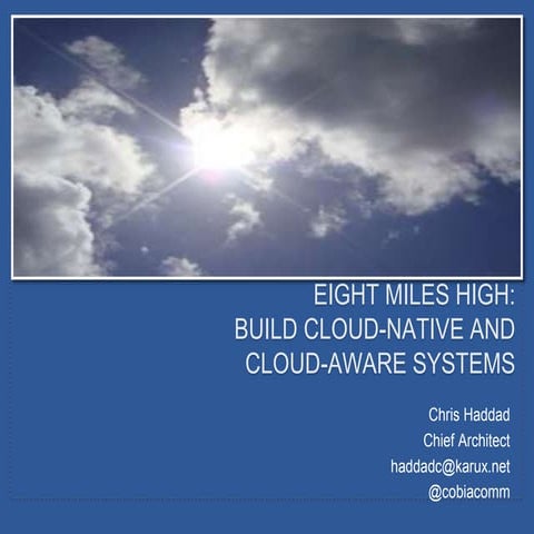 Eight Miles High Build Cloud Native And Cloud Aware Systems Ppt