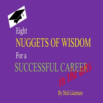 Eight nuggets of wisdom for a career in the arts a visual summary | PPT