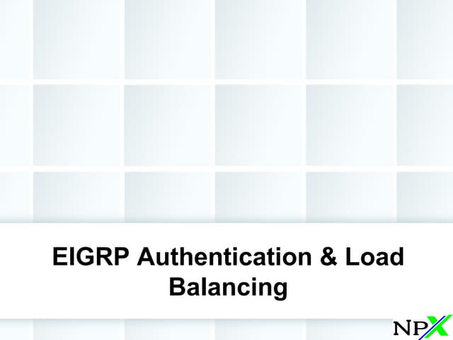 EIGRP Authentication & Load Balancing | PPT EIGRP Authentication & Load Balancing | PPT