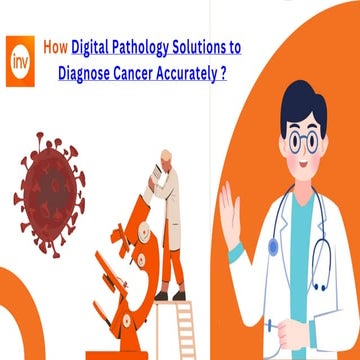 How Digital Pathology Solutions to Diagnose Cancer Accurately ? | PPTX