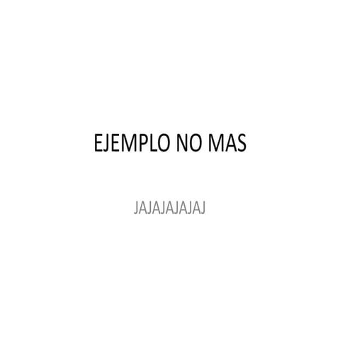 Ejemplo no mas | PPTX