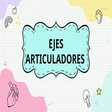 EJES ARTICULADORES.pptxnnnnmmkkjnskkdllj | PPTX