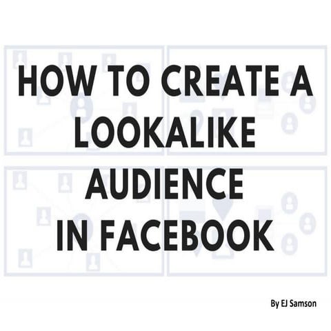How to Create a Lookalike Audience in Facebook | PDF