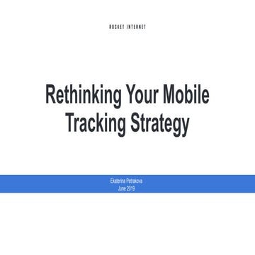 Rethinking your mobile tracking strategy by Ekaterina Petrakova | PPT