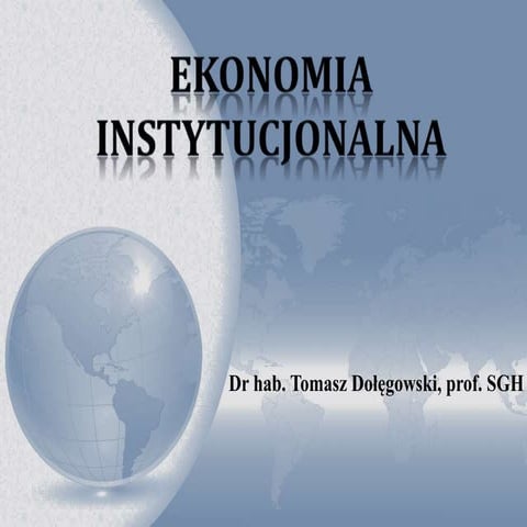 Ekonomia instytucjonalna_Dolegowski_1.pptx