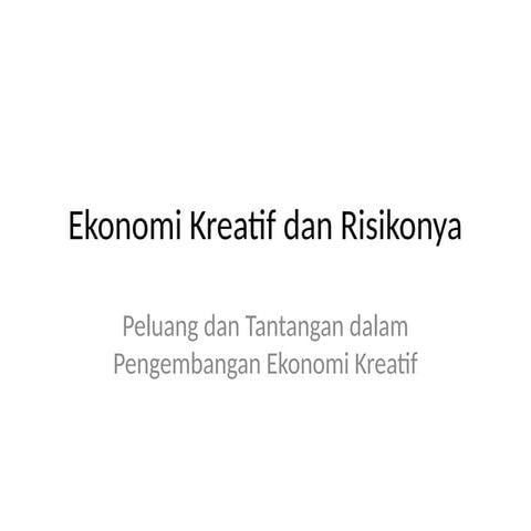 Ekonomi Kreatif dan Risikonya Presentation | PPT