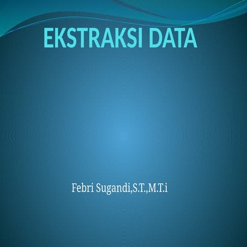 Pertemuan ke dua Analisa Big Data (EKSTRAKSI DATA .pptx) | PPTX