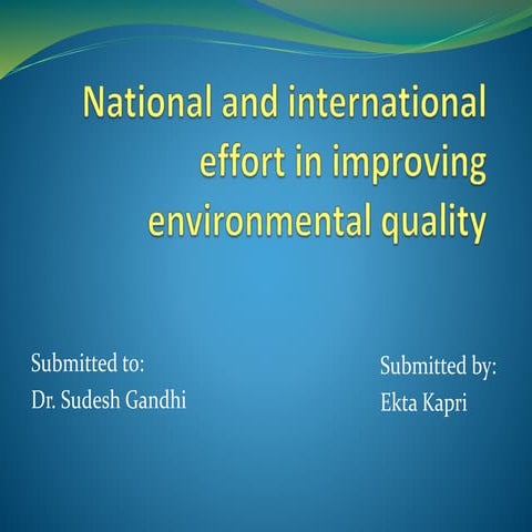 National and International Effort in Improving Environmental Quality | PPTX