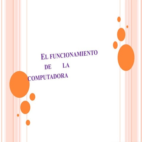 El funcionamiento-de-la-computadora-222-maca11111 | PPTX | Computer Peripherals | Computing