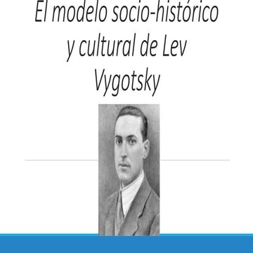 El Modelo Socio Historico Y Cultural De Lev Vygotsky Vigotsky: Teoria