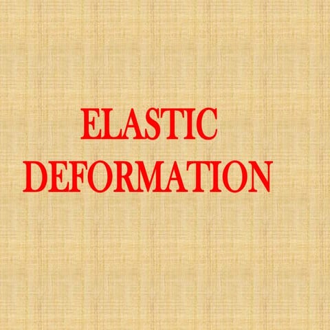 elastic deformation.pptx................ | PPTX
