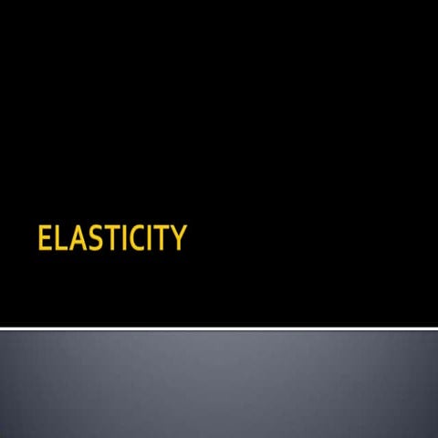 Elasticity | PPTX | Business | Business and Finance