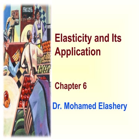 Dr. Mohamed El Ashery Basic economic concepts .ppt principles of Economics elasticity.ppt