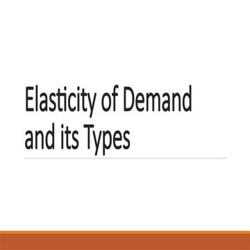 Elasticity of Demand and its Types Economics | PPTX