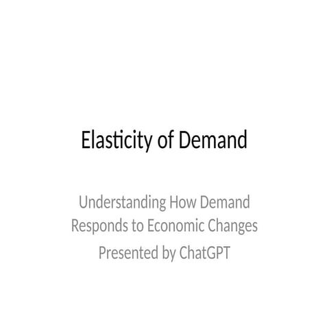 demand and their types and Elasticity_of_Demand_Presentation.pptx