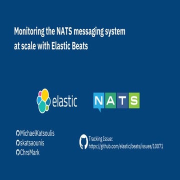 Monitoring the NATS messaging system at scale with Elastic Beats | PPTX