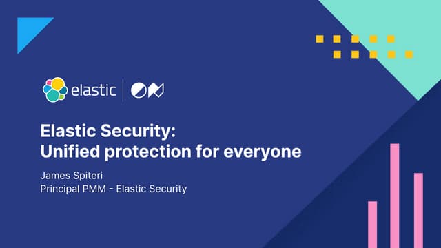 Elastic Security: Unified protection for everyone | PDF Elastic Security: Unified protection for everyone | PDF
