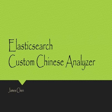 Elastic search custom chinese analyzer | PPTX