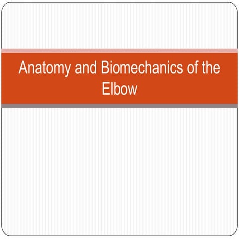 Anatomy and Biomechanics of the Elbow Joint | PPTX