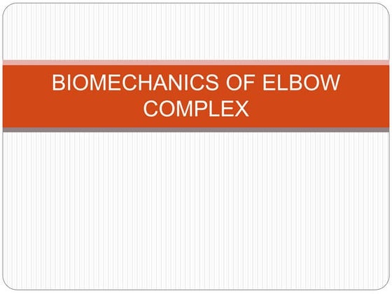 Bio-mechanics of the Elbow Joint | PPT