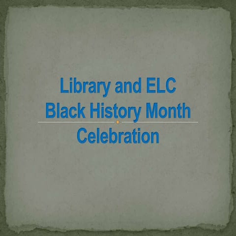 ELC/Library Black History Month Celebration | PPTX
