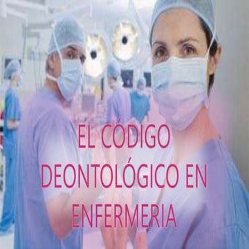 El código deontológico en enfermeria¡ | PPTX