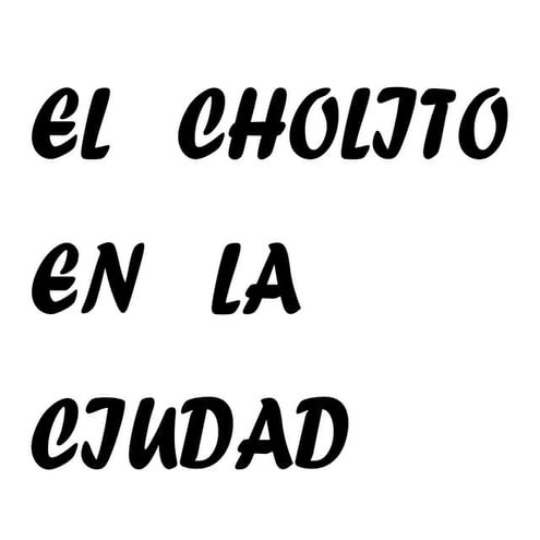 EL CHOLITO EN LA CIUDAD DEL RIO HABLADOR (1).docx