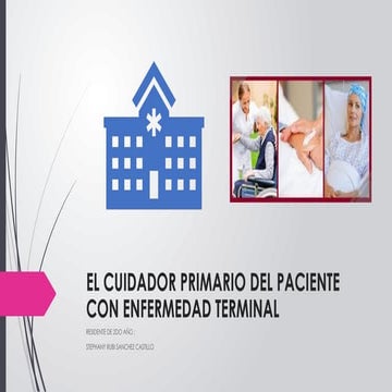 EL CUIDADOR PRIMARIO DEL PACIENTE CON ENFERMEDAD TERMINAL.pptx