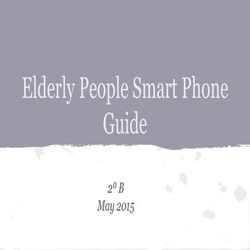 Elderly people smart phone guide | PPTX