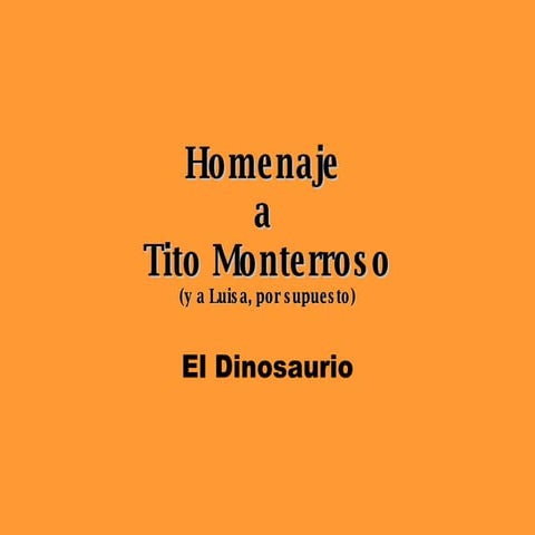 El Dinosaurio. Homenaje a Augusto Monterroso | PPS
