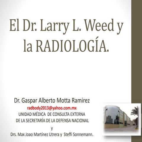 El dr. larry l. weed y la radiología | PPTX