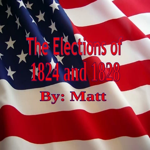 Elections Of 1824 & 28 | PPT