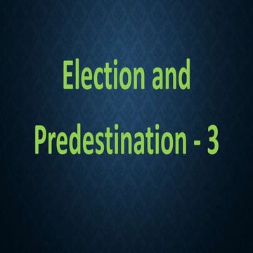 Election and Predestination Part Three | PPTX