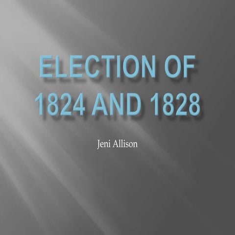Election of 1824 and 1828 | PPTX