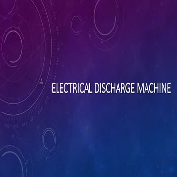 Electrical discharge machining | PPT