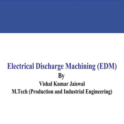 Electrical Discharge Machining Process | PPT