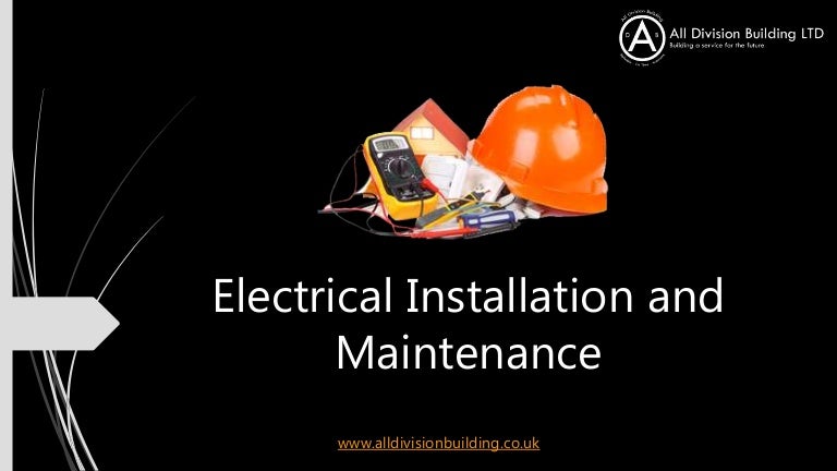 Electrical installation and maintenance