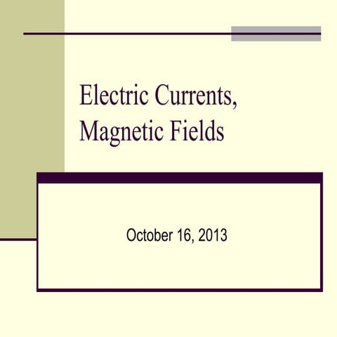 Electric currents, magnetic fields | PPT