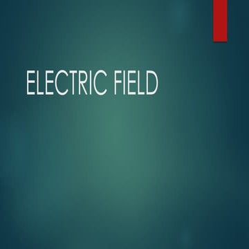 Understanding the concept of ELECTRIC FIELD | PPTX