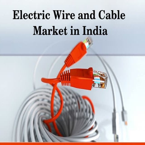 Electric wire and cable market in india | PPT