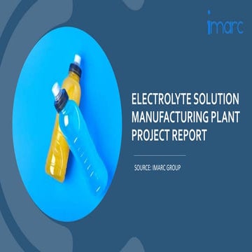Detailed Project Report on Setting up a Electrolyte Solution Manufacturing Plant | PPTX