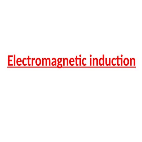 Electromagnetic Induction ppt according to new syllabus.pptx