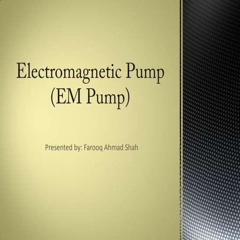 Electromagnetic pump | PPTX